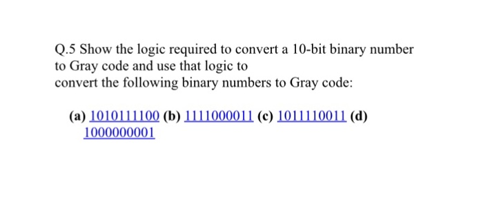 Solved Q.5 Show the logic required to convert a 10-bit | Chegg.com