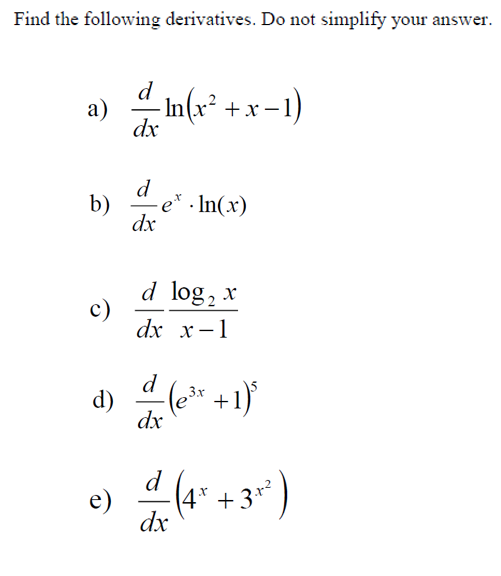 Solved Find the following derivatives. Do not simplify your | Chegg.com