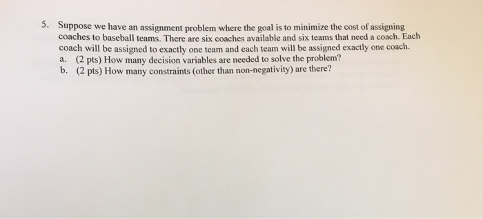 Solved Suppose we have an assignment problem where the goal | Chegg.com Solved Suppose we have an assignment problem where the goal | Chegg.com