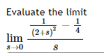 Solved Evaluate the limit lims→0s(2+s)21−41 | Chegg.com