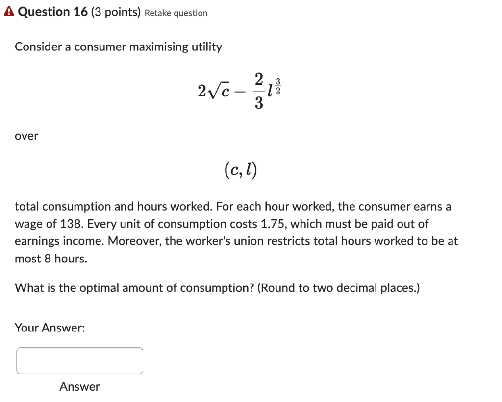 Solved Consider a consumer maximising utility 2c−32l23 over | Chegg.com