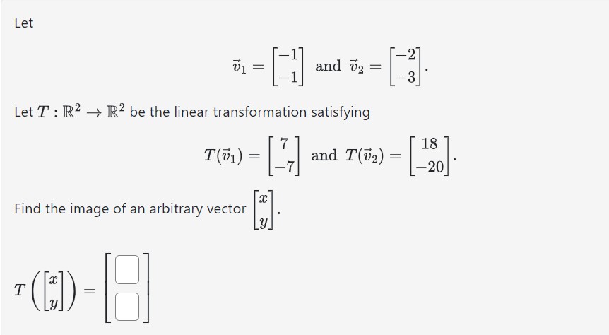 Solved v1=[−1−1] and v2=[−2−3]. Let T:R2→R2 be the linear | Chegg.com