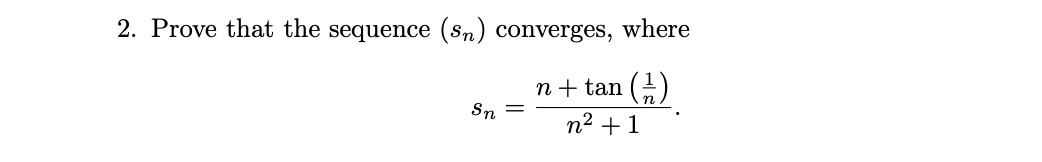 Solved 2. Prove that the sequence (sn) converges, where Sn | Chegg.com