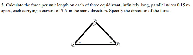 Solved 5. Calculate the force per unit length on each of | Chegg.com