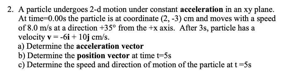Solved 2. A particle undergoes 2-d motion under constant | Chegg.com