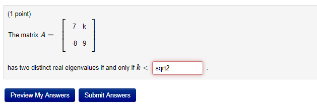 Solved (1 point) The matrix A= has two distinct real | Chegg.com