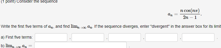 Solved ( 1 point) Consider the sequence an=2n−1ncos(nπ). | Chegg.com
