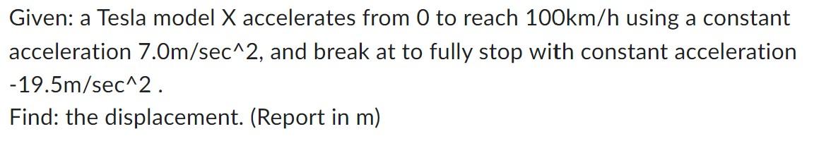 Solved Given: a Tesla model X accelerates from 0 to reach | Chegg.com