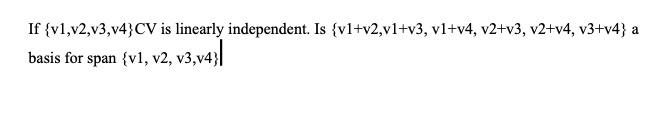 Solved If {v1,v2,v3,v4}CV is linearly independent. Is | Chegg.com