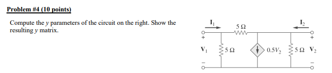 Solved Problem #4 (10 points) Compute the y parameters of | Chegg.com