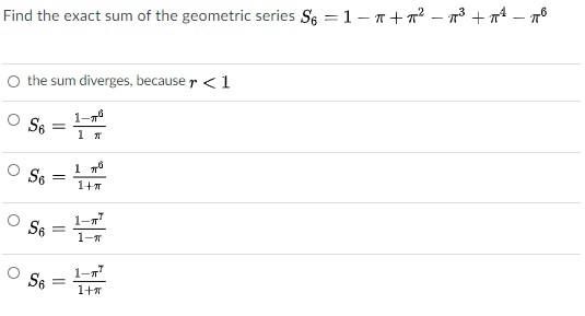 Solved Find the exact sum of the geometric series S6 =1-*+72 | Chegg.com