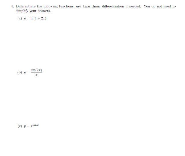 Solved 5. Differentiate the following functions, use | Chegg.com
