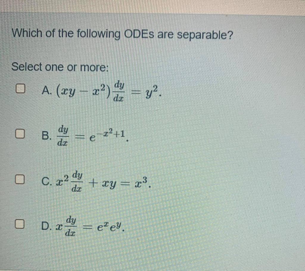 Solved Which of the following ODEs are separable? Select one | Chegg.com