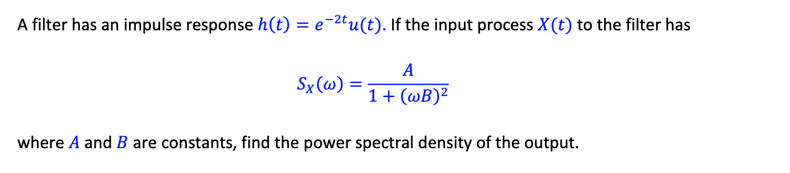 Solved A filter has an impulse response h(t)=e−2tu(t). If | Chegg.com