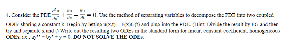 Solved 4. Consider the PDE ∂x2∂2u+∂x∂u−∂t∂u=0. Use the | Chegg.com