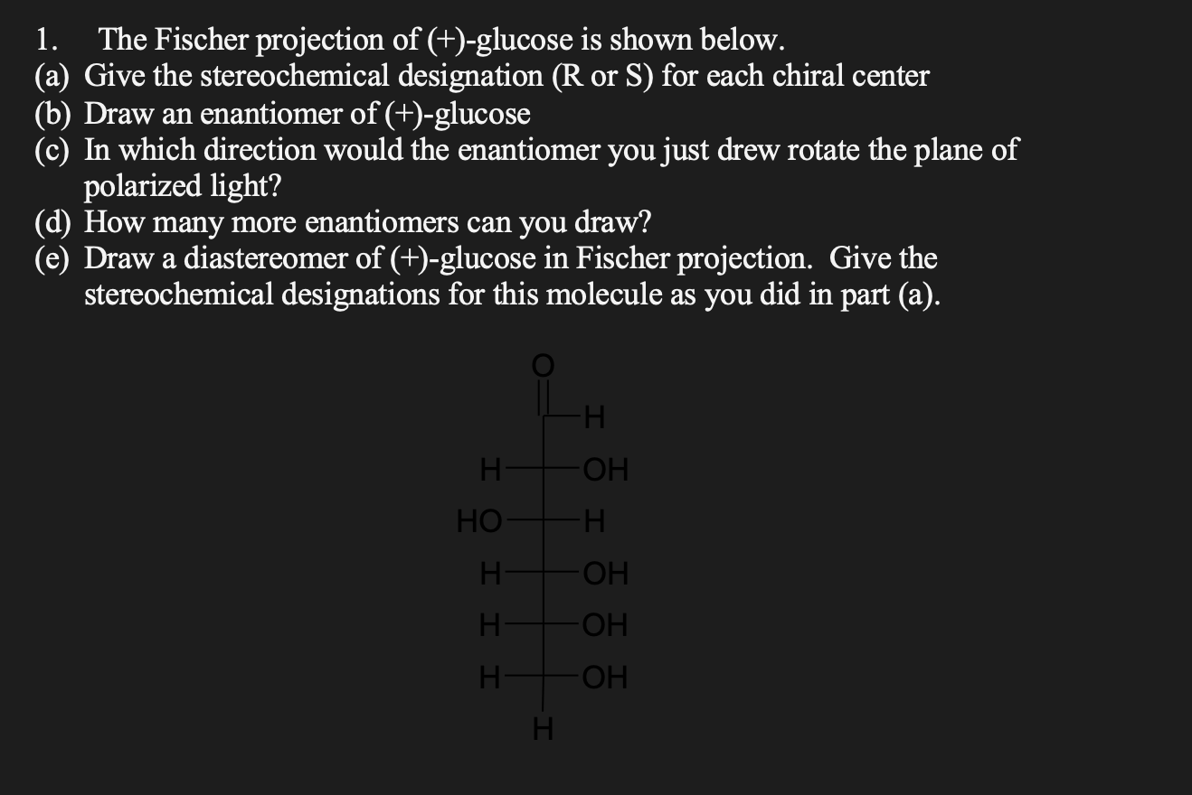 Solved 1. The Fischer projection of (+)-glucose is shown | Chegg.com