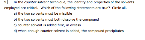 Solved 9. In the counter solvent technique, the identity and | Chegg.com