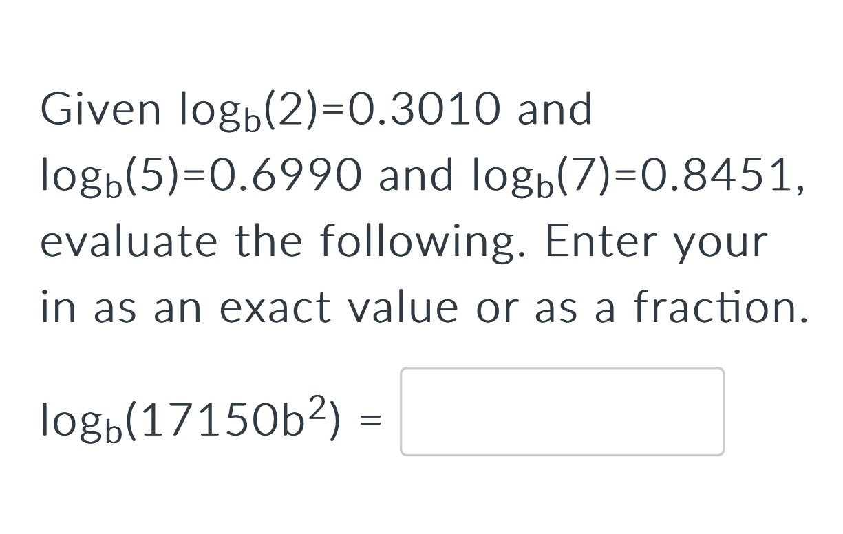 Solved Given logb(2)=0.3010 and logb(5)=0.6990 and | Chegg.com