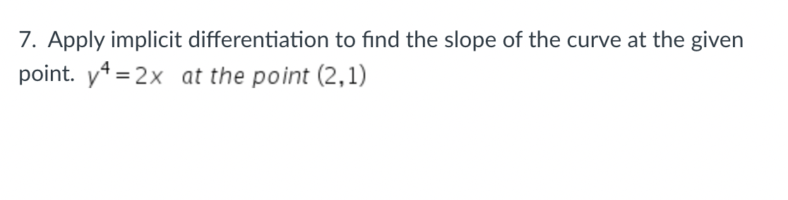Solved 7. Apply implicit differentiation to find the slope | Chegg.com