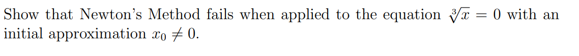Solved Show that Newton’s Method fails when applied to the | Chegg.com