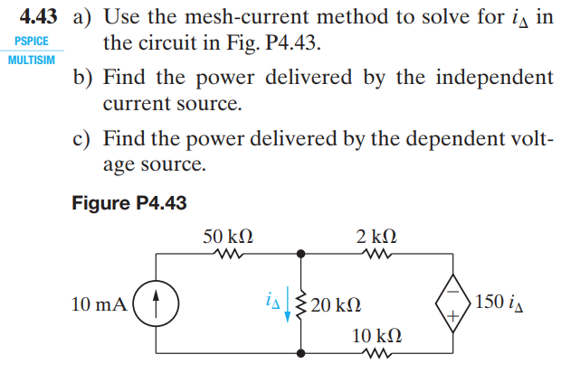 [Solved]: 4.43 a) Use the mesh-current method to solve for