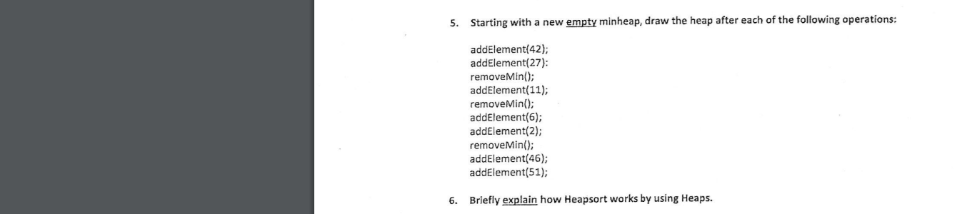 Solved 5. Starting with a new empty minheap, draw the heap | Chegg.com