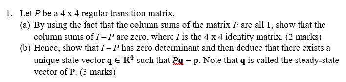 Solved 1. Let P be a 4 x 4 regular transition matrix. (a) By | Chegg.com