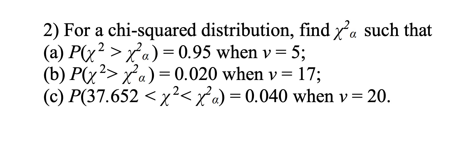 Solved 2) For a chi-squared distribution, find χα2 such that | Chegg.com