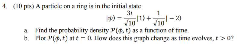 Solved 4. (10 pts) A particle on a ring is in the initial | Chegg.com