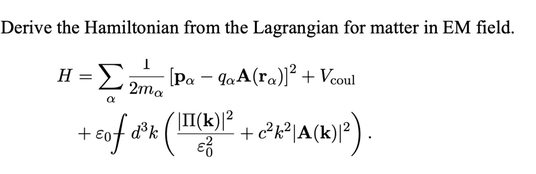 Solved Derive the Hamiltonian from the Lagrangian for matter | Chegg.com