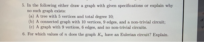 Solved 5. In the following either draw a graph with given | Chegg.com