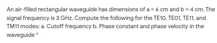 Solved An Air Filled Rectangular Waveguide Has Dimensions Of