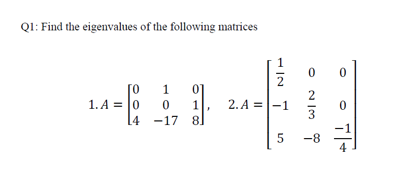 Solved Q1: Find the eigenvalues of the following matrices 1. | Chegg.com