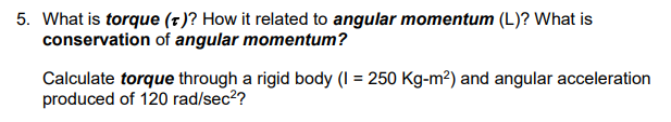 Solved 5. What is torque (+)? How it related to angular | Chegg.com