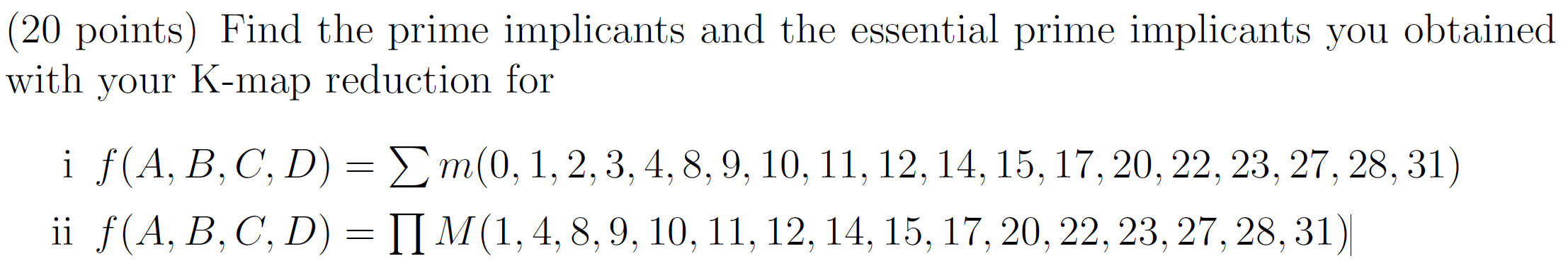 Solved (20 points) Find the prime implicants and the | Chegg.com