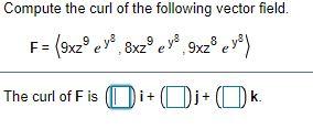 Solved Compute the curl of the following vector field. 9 F = | Chegg.com