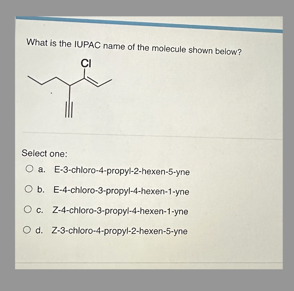 Solved What is the IUPAC name of the molecule shown below? | Chegg.com