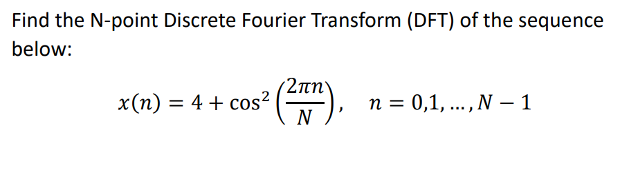 Find the N-point Discrete Fourier Transform (DFT) of | Chegg.com