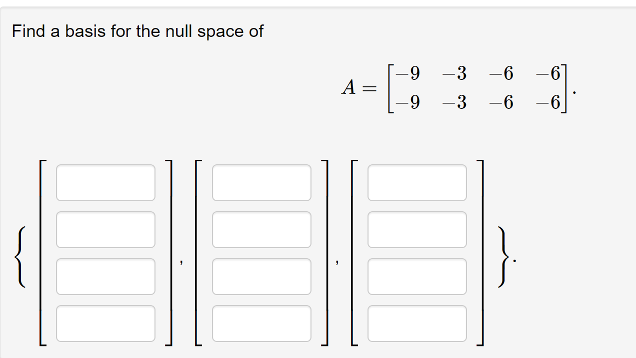Solved Find a basis for the null space of | Chegg.com