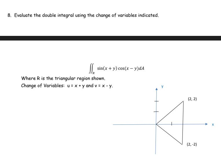 Solved 8. Evaluate the double integral using the change of | Chegg.com