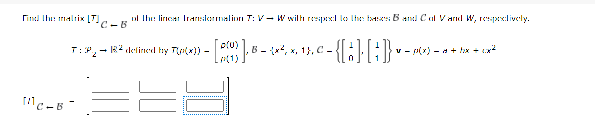 Solved Find the matrix [T]C←B of the linear transformation | Chegg.com