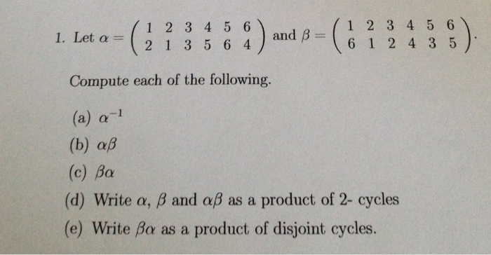 Solved Let alpha = (1 2 3 4 5 6 2 1 3 5 6 4) and beta = (1 | Chegg.com