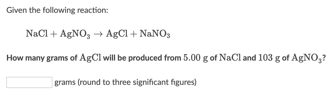 Solved Given the following reaction: NaCl+AgNO3→AgCl+NaNO3 | Chegg.com