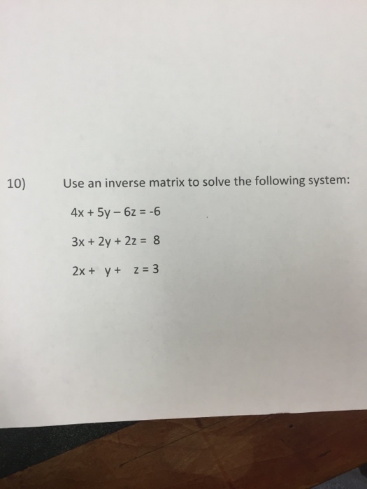 Solved Use an inverse matrix to solve the following system: | Chegg.com