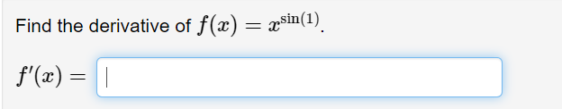 Solved Find the derivative of f(x)=xsin(1) f′(x)= | Chegg.com