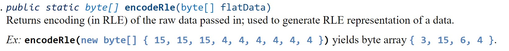 Solved · public static byte[] encodeRle(byte[] flatData) | Chegg.com