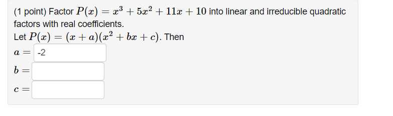Solved (1 ﻿point) ﻿Factor P(x)=x3+5x2+11x+10 ﻿into linear | Chegg.com