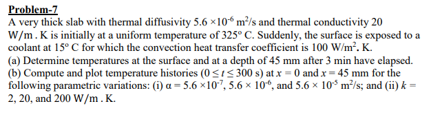 Solved Problem-7 A very thick slab with thermal diffusivity | Chegg.com