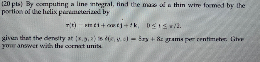 Solved (20 pts) By computing a line integral, find the mass | Chegg.com