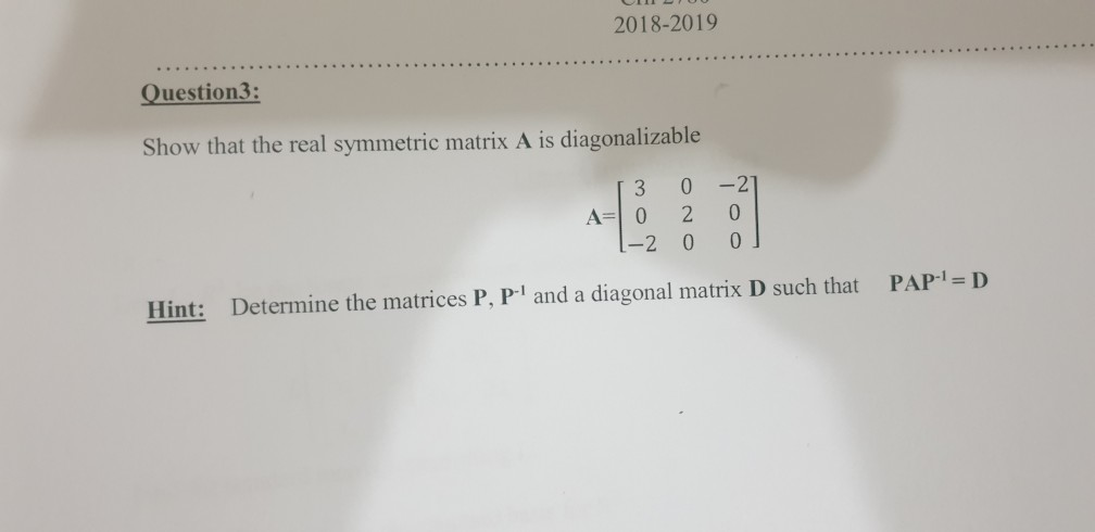 Solved 2018-2019 Question3: Show that the real symmetric | Chegg.com